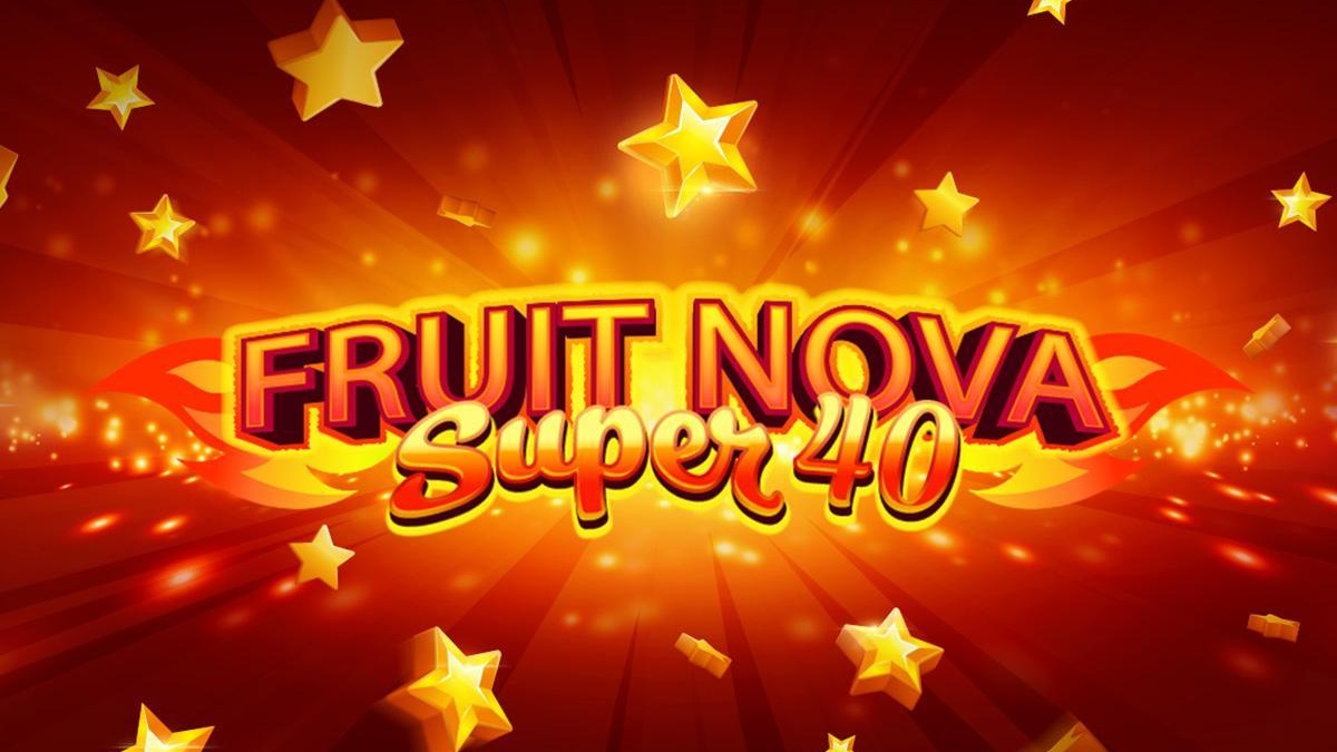 Fruit Super Nova 40 by Evoplay - Gaming Intelligence Studio Showcase